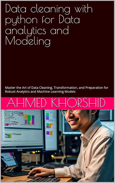 Data Cleaning With Python For Data Analytics And Modeling Master The Art Of Data Cleaning
