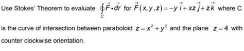 Solved Use Stokes Theorem To Evaluate Ffdr For Fxyz