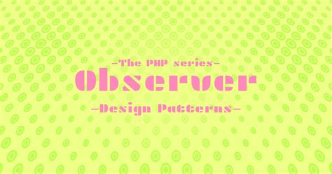 Larachat Articles Observer In Php Design Pattern With Examples