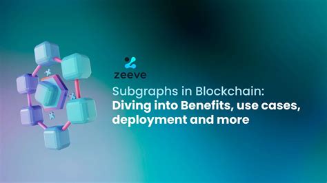 Subgraphs In Blockchain Diving Into Benefits Use Cases Deployment And More