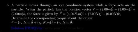 Solved 5 A Particle Moves Through An Xyz Coordinate System