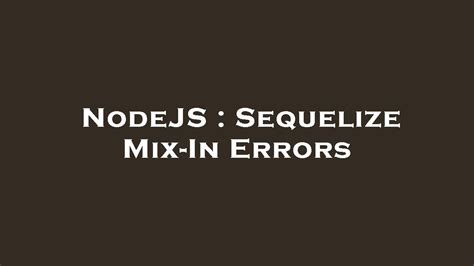 Nodejs Sequelize Mix In Errors Youtube