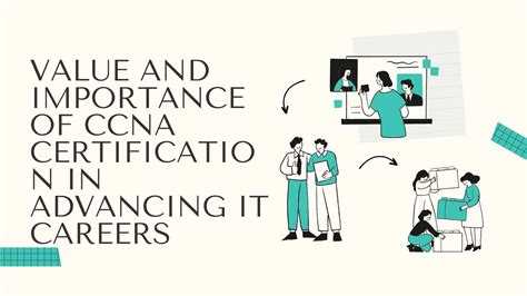 Value And Importance Of Ccna Certification In Advancing It Careers