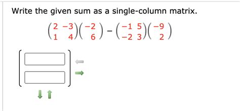 Solved Write The Given Sum As A Single Column Matrix