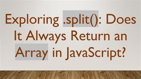 Exploring Split Does It Always Return An Array In Javascript Youtube