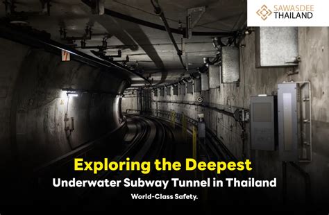 Exploring The Deepest Underwater Subway Tunnel In Thailand World Class