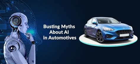 Debunking Automotive Artificial Intelligence Reality Vs Misconceptions