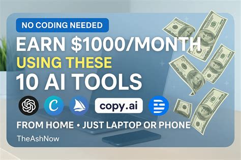 10 Best Ai Tools To Earn 1000 Monthly From Home Theashnow