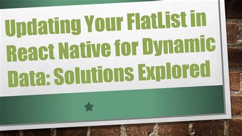 Updating Your Flatlist In React Native For Dynamic Data Solutions