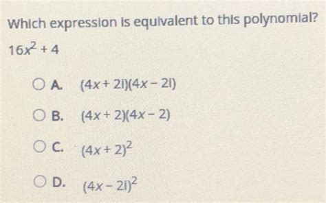 Which Expression Is Equivalent To This Polynomial 16x2 4 A 4x 2i4x 2i