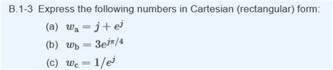 Solved B Express The Following Numbers In Cartesian Chegg