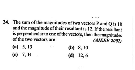 The Sum Of The Magnitudes Of Two Vectors P And Q Is 18 And The Magnitude