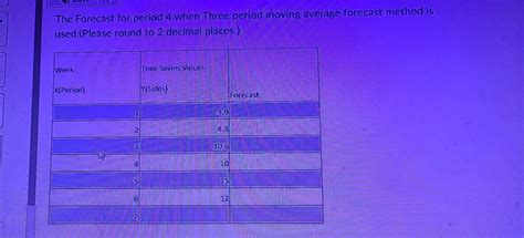 Solved The Forecast For Period 4 When Three Period Moving