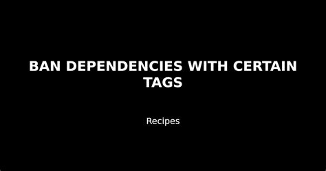 Ban Dependencies With Certain Tags Nx