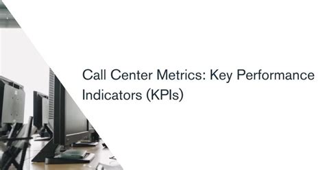 call center metrics key performance indicators kpis cio chronicle