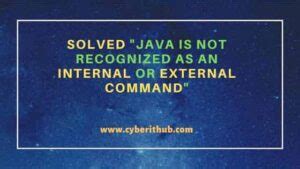 Solved Java Is Not Recognized As An Internal Or External Command CyberITHub