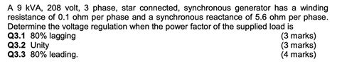 A 9 Kva 208 Volt 3 Phase Star Connected Synchronous Generator Has A Winding Resistance Of 0