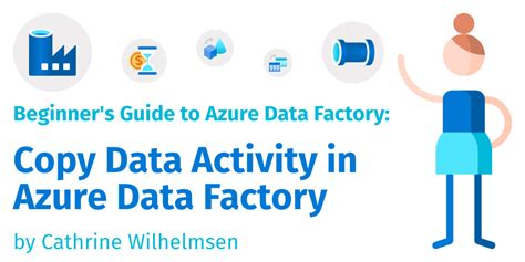 Copy Data Activity In Azure Data Factory Cathrine Wilhelmsen