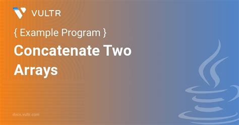 Java Program To Concatenate Two Arrays Vultr Docs