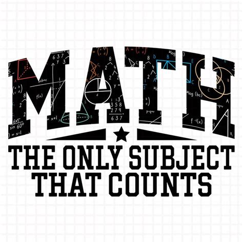 Math The Only Subject That Counts Png Svg Math Teacher Ts Teacher