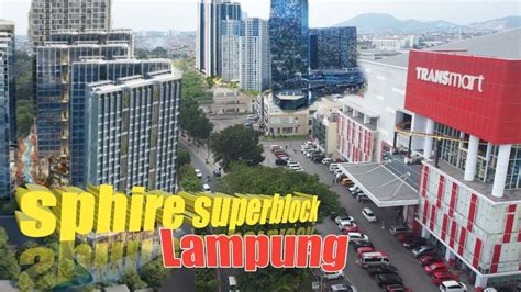 Siap Dibangun Tahun Ini The Spire Superblok Lampung Berlokasi Di Wayhalim Bandar Lampung