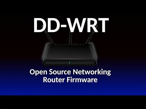 free video dd wrt open source router firmware to take your home