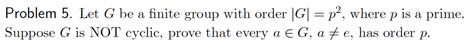 Solved Problem Let G Be A Finite Group With Order G Chegg Com
