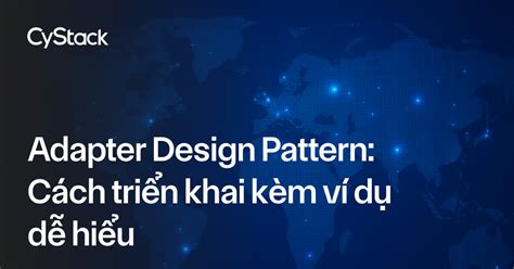 Adapter Design Pattern Trong Java Là Gì Cách Triển Khai Kèm Ví Dụ Dễ