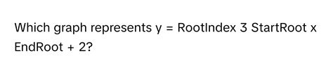 Solved Which Graph Represents Y Rootindex 3 Startroot X Endroot 2