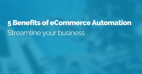 5 Benefits Of Ecommerce Automation Pimberly
