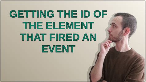 Getting The Id Of The Element That Fired An Event Youtube