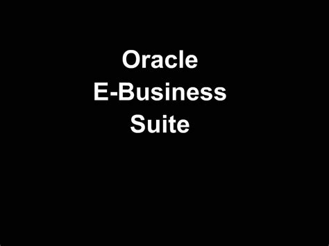 Ppt Oracle E Business Suite Powerpoint Presentation Free Download