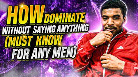 How To Dominate Without Saying Anything Must Know For Any Men Youtube