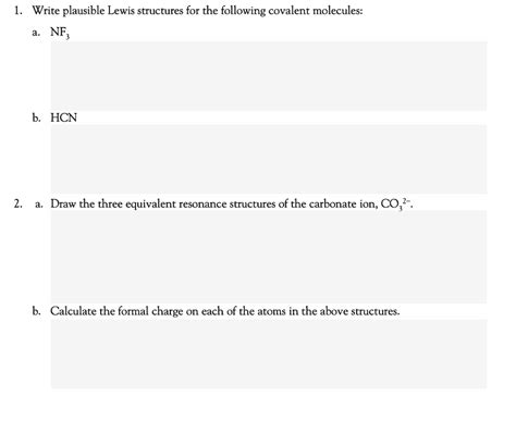 Solved Write Plausible Lewis Structures For The Following Covalent Molecules Nf Hcn 2 Draw