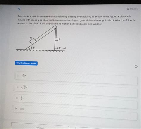 two blocks a and b connected with ideal string passing over a pulley as s