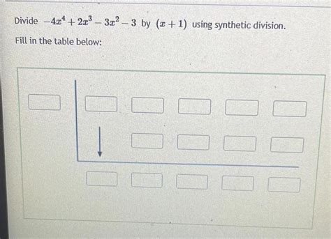 [answered] Divide 4x 2x 3x 3 By X 1 Using Synthetic Division Fill In Kunduz
