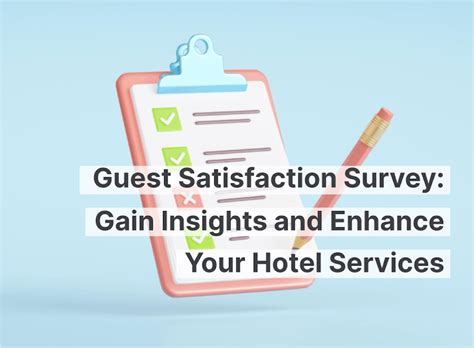 Guest Satisfaction Survey Gain Insights And Enhance Your Hotel Services