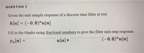 Solved QUESTION Given The Unit Sample Response Of A Chegg