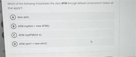 Solved Which Of The Following Instantiates The Class Atm