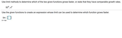 solved use limit methods to determine which of the two given