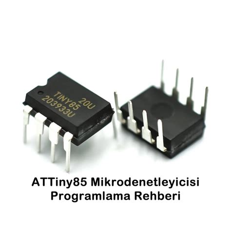 Arduino Uno Ile Attiny85 Mikrodenetleyicisi Programlama Rehberi