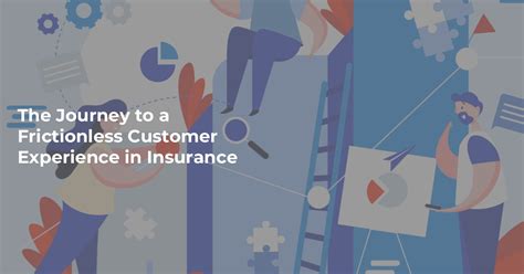 The Journey To A Frictionless Customer Experience In Insurance