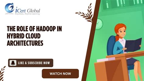 The Role Of Hadoop In Hybrid Cloud Architectures Icert Global Youtube