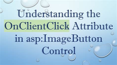 Understanding The Onclientclick Attribute In Aspimagebutton Control