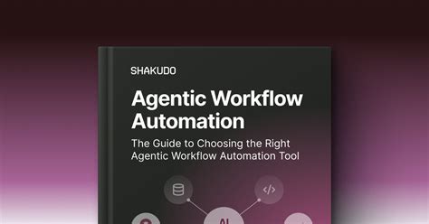 The Guide To Choosing The Right Agentic Workflow Automation Tool Shakudo