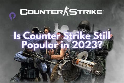 Is Counter Strike Still Popular In 2023 Player Me