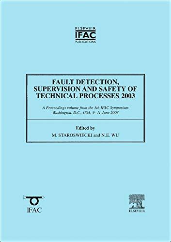 Fault Detection Supervision And Safety Of Technical Processes New