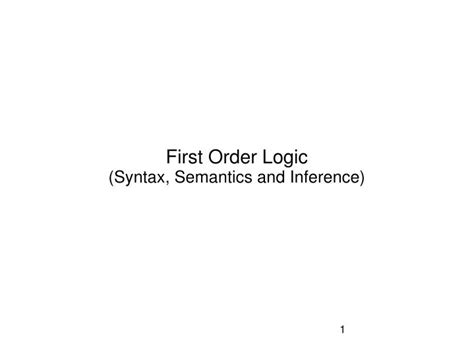 Ppt First Order Logic Syntax Semantics And Inference Powerpoint