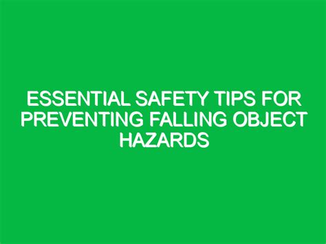 Essential Safety Tips For Preventing Falling Object Hazards Safety Notes