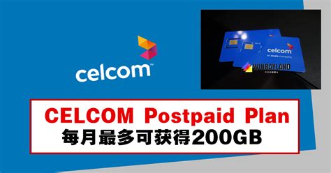 Celcom Postpaid Plan，每月最多可获得200gb